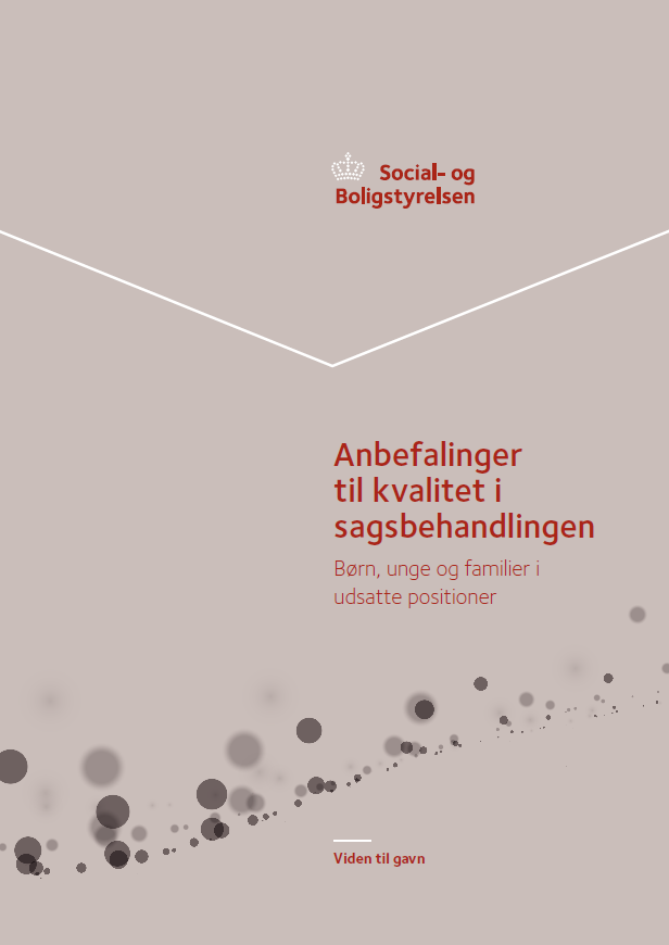 Anbefalinger til kvalitet i sagsbehandlingen – børn, unge og familier i udsatte positioner ...